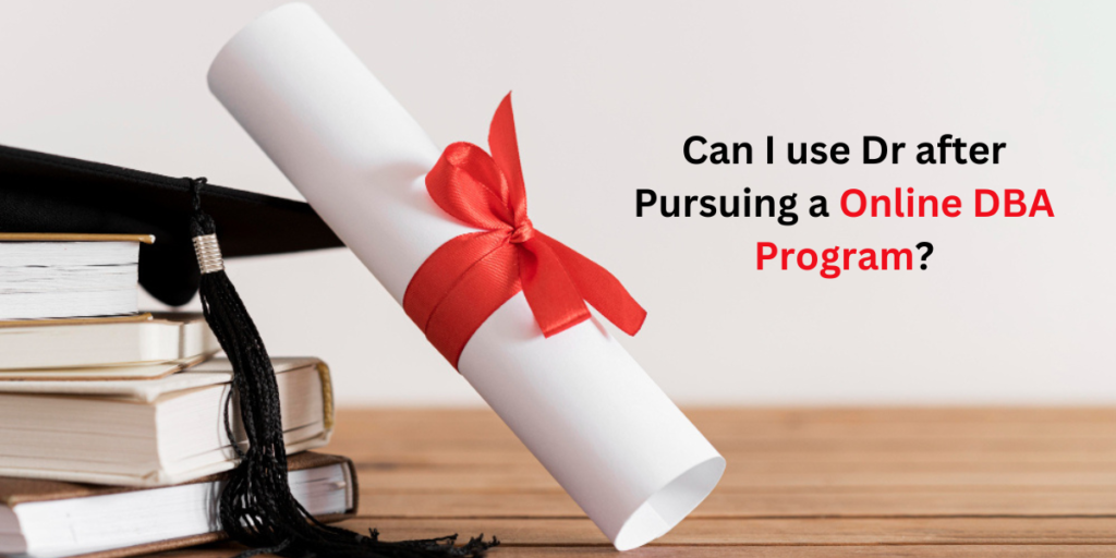 Can I Use Dr After Pursuing Online DBA Program?